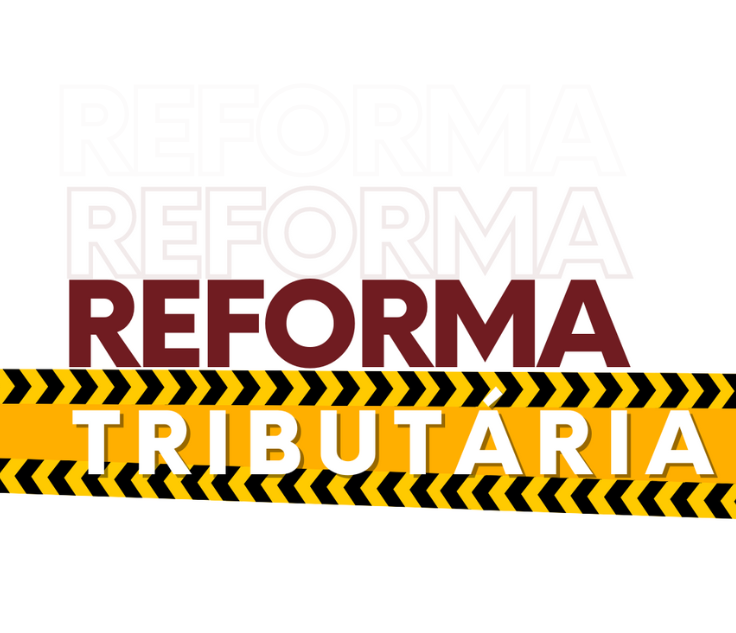 Reforma tributária - Acompanhe os próximos passos da nova ...